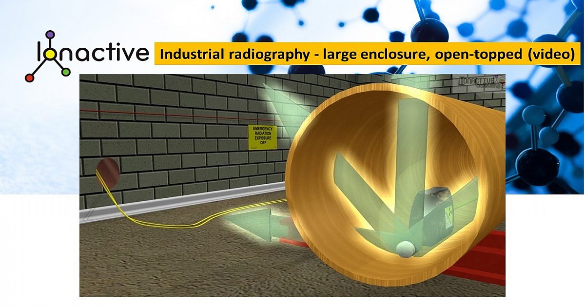 Ionactive | Industrial radiography, open-topped enclosure (video)